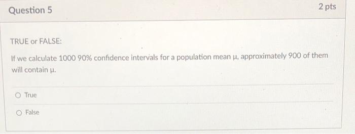 Solved TRUE or FALSE: If we calculate 100090% confidence | Chegg.com