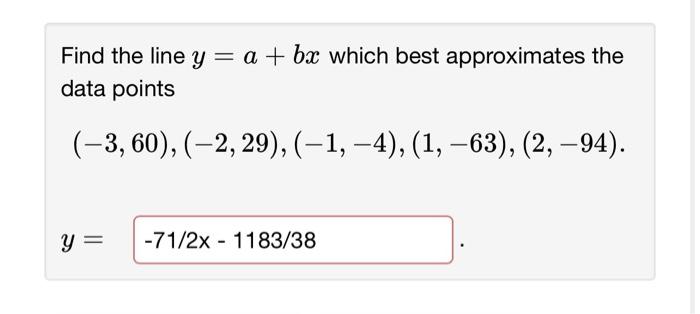Solved Find the line y=a+bx which best approximates the data | Chegg.com