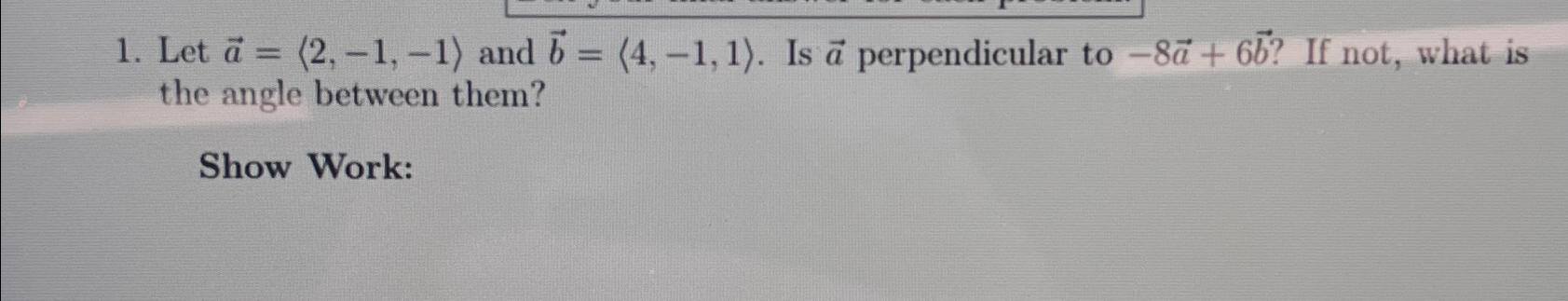 Solved Let vec(a)=(:2,-1,-1:) ﻿and vec(b)=(:4,-1,1:). ﻿Is | Chegg.com