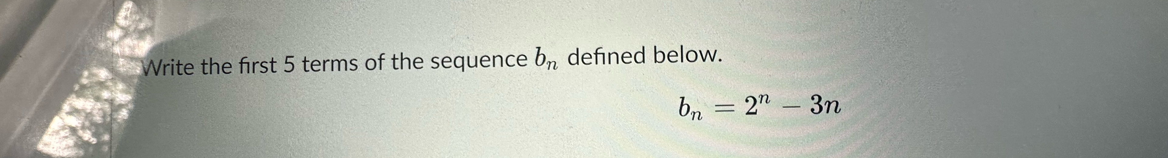Solved Write the first 5 ﻿terms of the sequence bn ﻿defined | Chegg.com