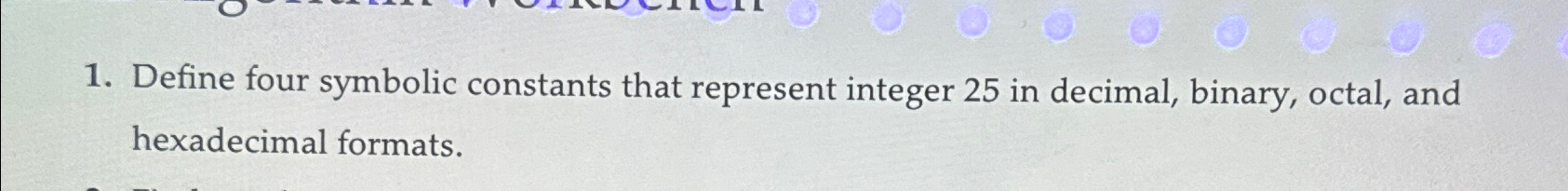 Solved Define four symbolic constants that represent integer | Chegg.com