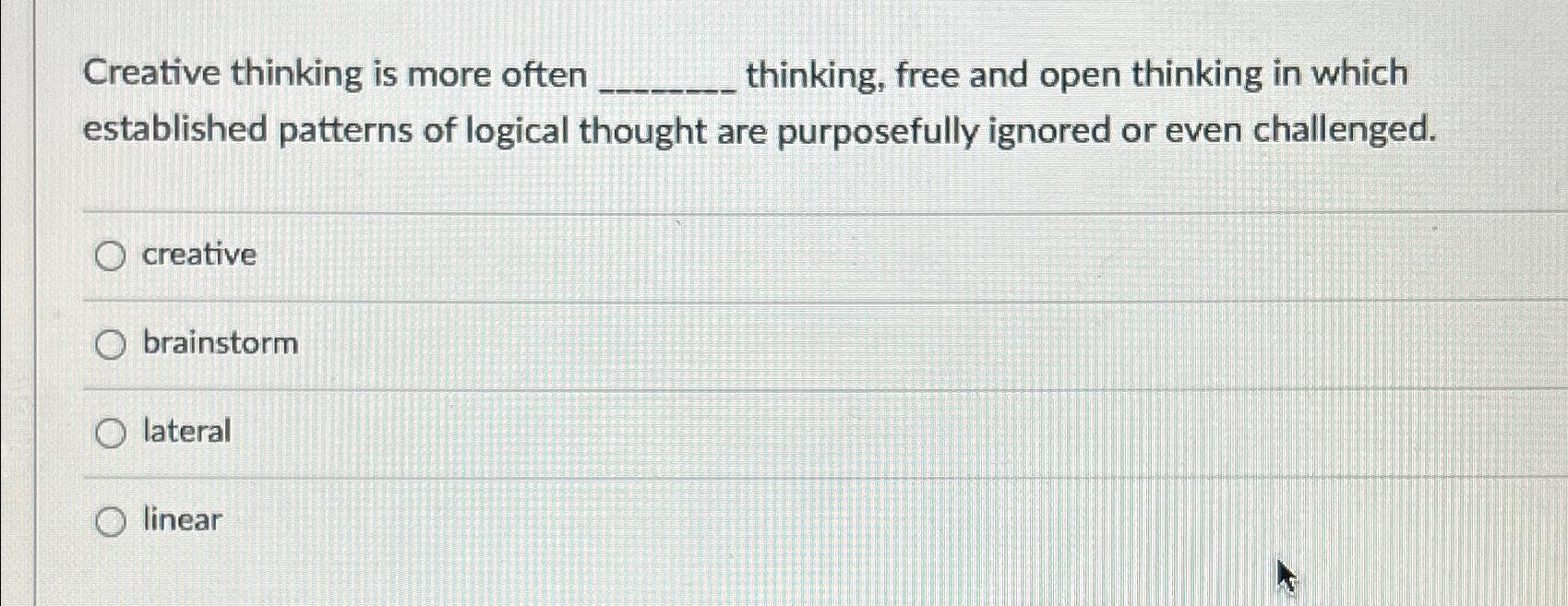 Solved Creative thinking is more often thinking, free and | Chegg.com