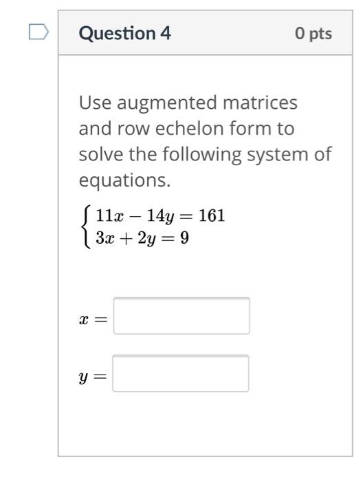 Solved Question 4 O pts Use augmented matrices and row | Chegg.com