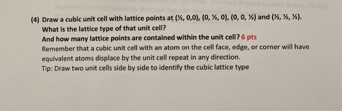 Solved (4) Draw a cubic unit cell with lattice points at | Chegg.com