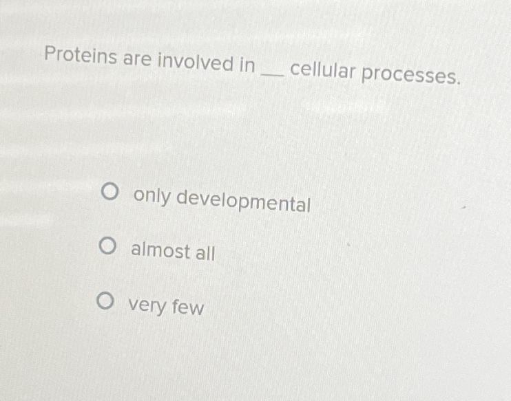 Solved Proteins are involved in cellular processes.only | Chegg.com