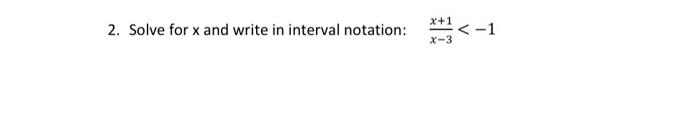 Solved 2. Solve for x and write in interval notation: | Chegg.com