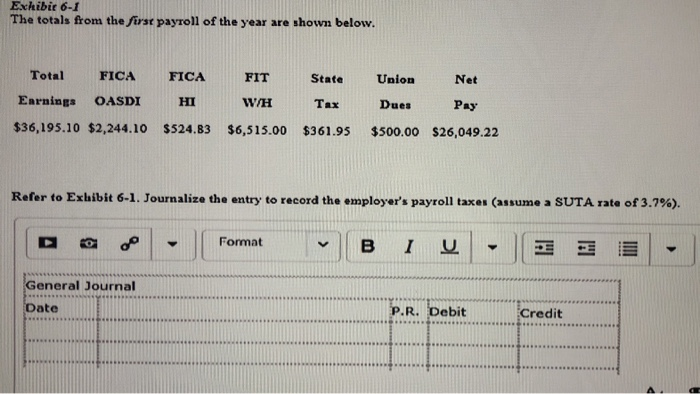 Solved Exhibit 6-1 The totals from the first payroll of the | Chegg.com