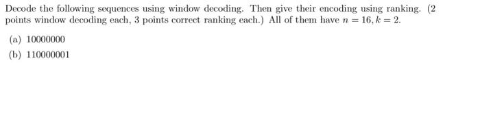Solved Decode the following sequences using window decoding. | Chegg.com
