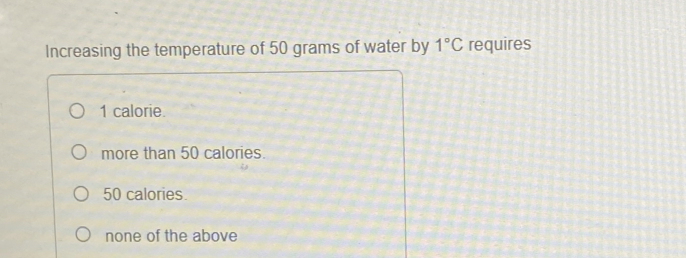 Solved Increasing the temperature of 50 ﻿grams of water by | Chegg.com