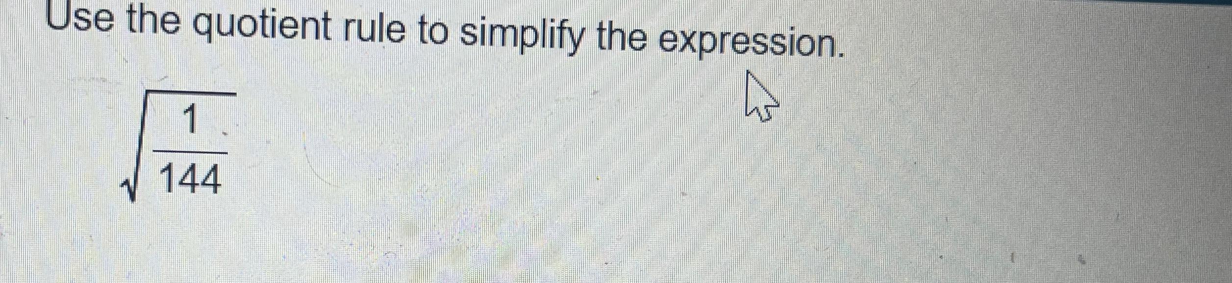 Solved Use the quotient rule to simplify the | Chegg.com