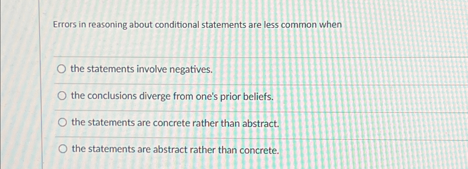 Solved Errors in reasoning about conditional statements are | Chegg.com
