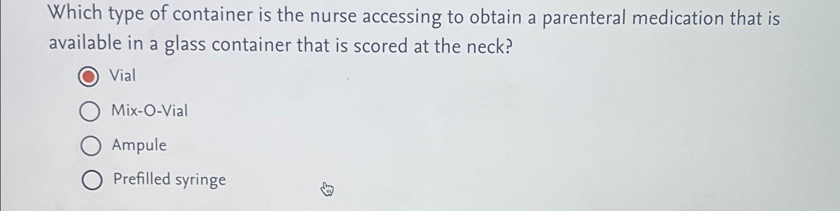Which type of container is the nurse accessing to | Chegg.com