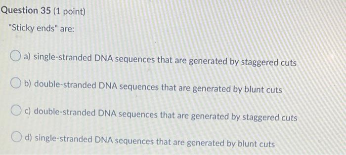 Solved Question 35 (1 point) "Sticky ends" are: a) | Chegg.com