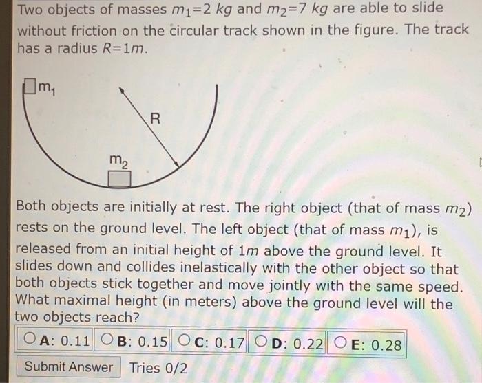 Solved Two objects of masses m1=2 kg and m2=7 kg are able to | Chegg.com