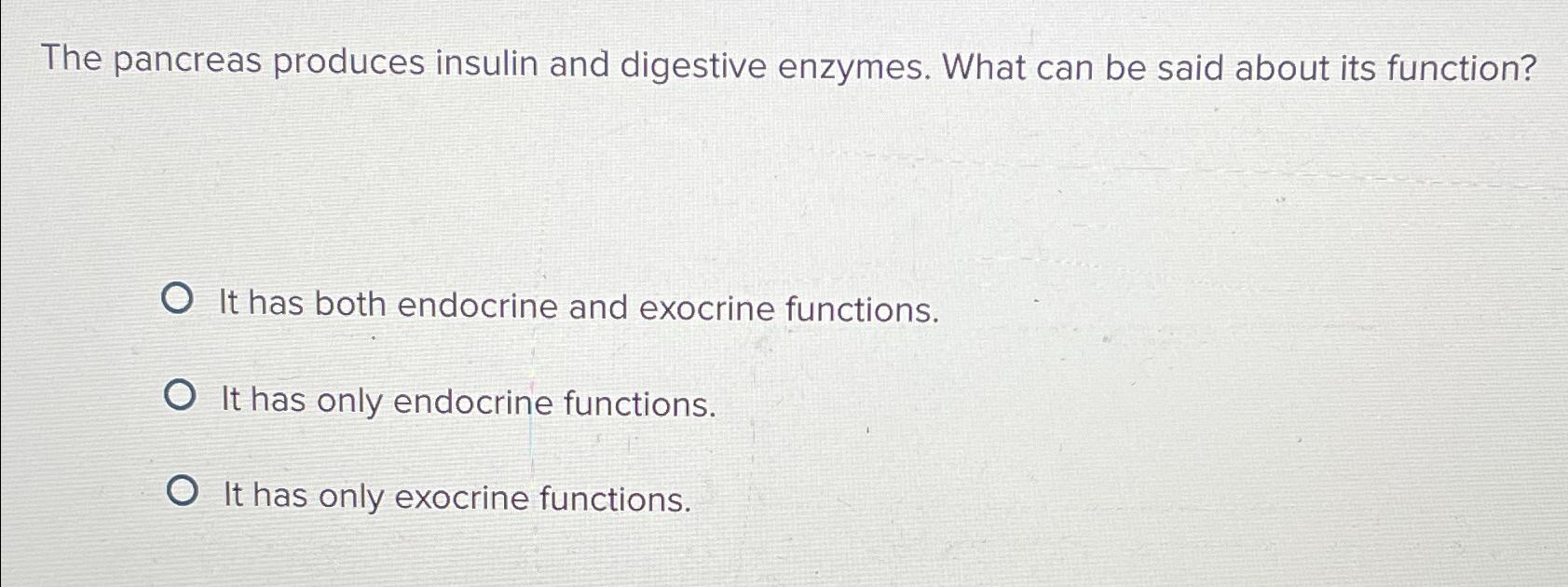 Solved The pancreas produces insulin and digestive enzymes. | Chegg.com