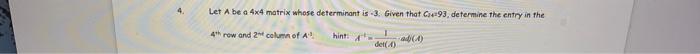 Solved Let A be a 4×4 matrix whose determinant is -3 . Given | Chegg.com