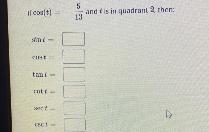 Solved If cos(t)=−135 and t is in quadrant 2, then: | Chegg.com
