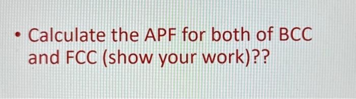 Solved - Calculate the APF for both of BCC and FCC (show | Chegg.com