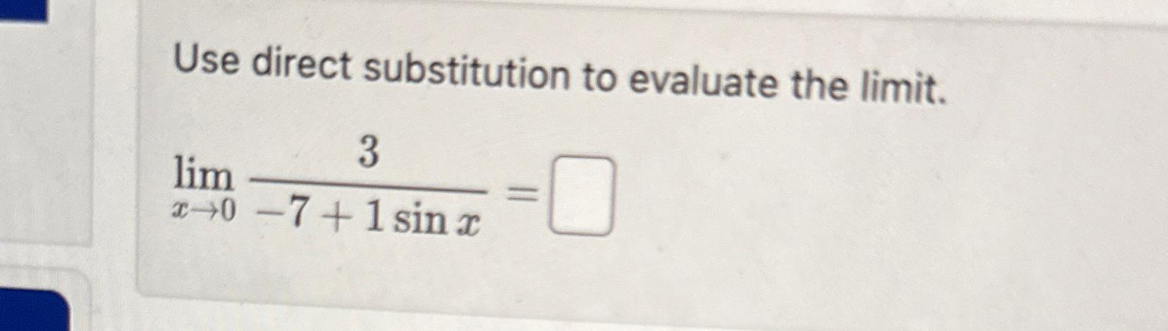 Solved Use direct substitution to evaluate the | Chegg.com
