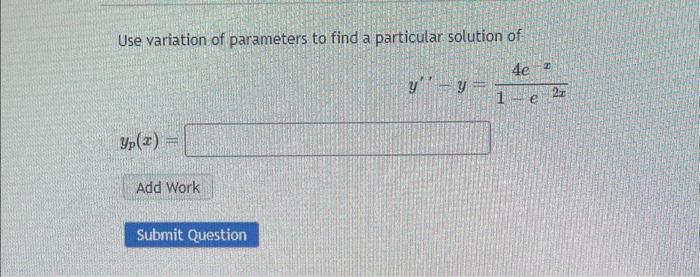 Solved Use variation of parameters to find a particular | Chegg.com