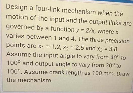 Solved Design a four-link mechanism when the motion of the | Chegg.com