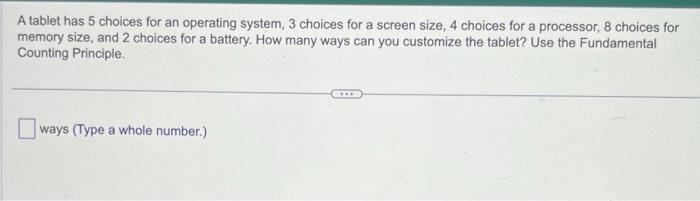 Solved A tablet has 5 choices for an operating system, 3 | Chegg.com