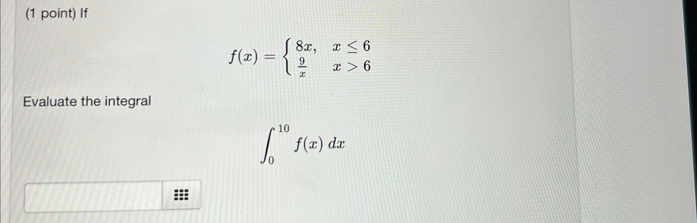 Solved (1 ﻿point) ﻿Iff(x)={8x,x≤69x,x>6Evaluate the | Chegg.com