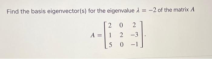 Solved Find the basis eigenvector(s) for the eigenvalue 1 = | Chegg.com
