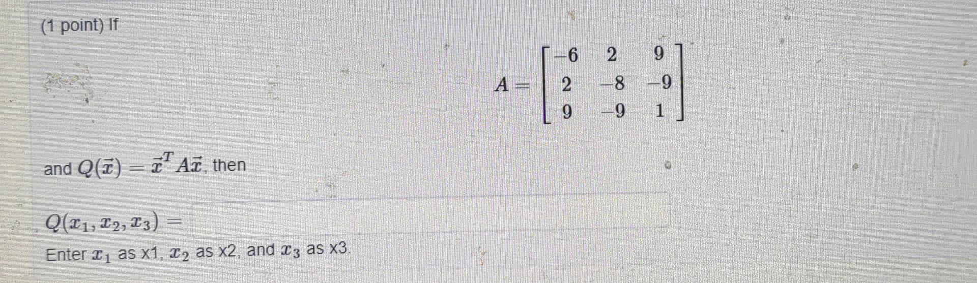 Solved (1 point) Write the matrix of the quadratic form | Chegg.com
