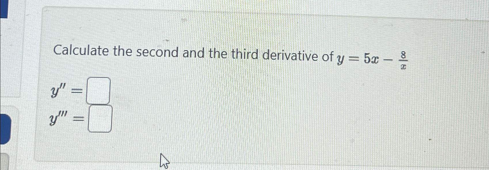 Solved Calculate the second and the third derivative of | Chegg.com