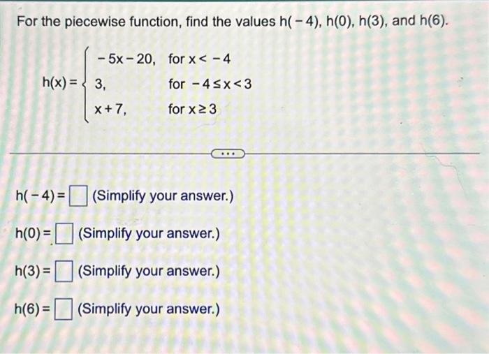 Solved for the piecewise function, find the values h(-4), | Chegg.com