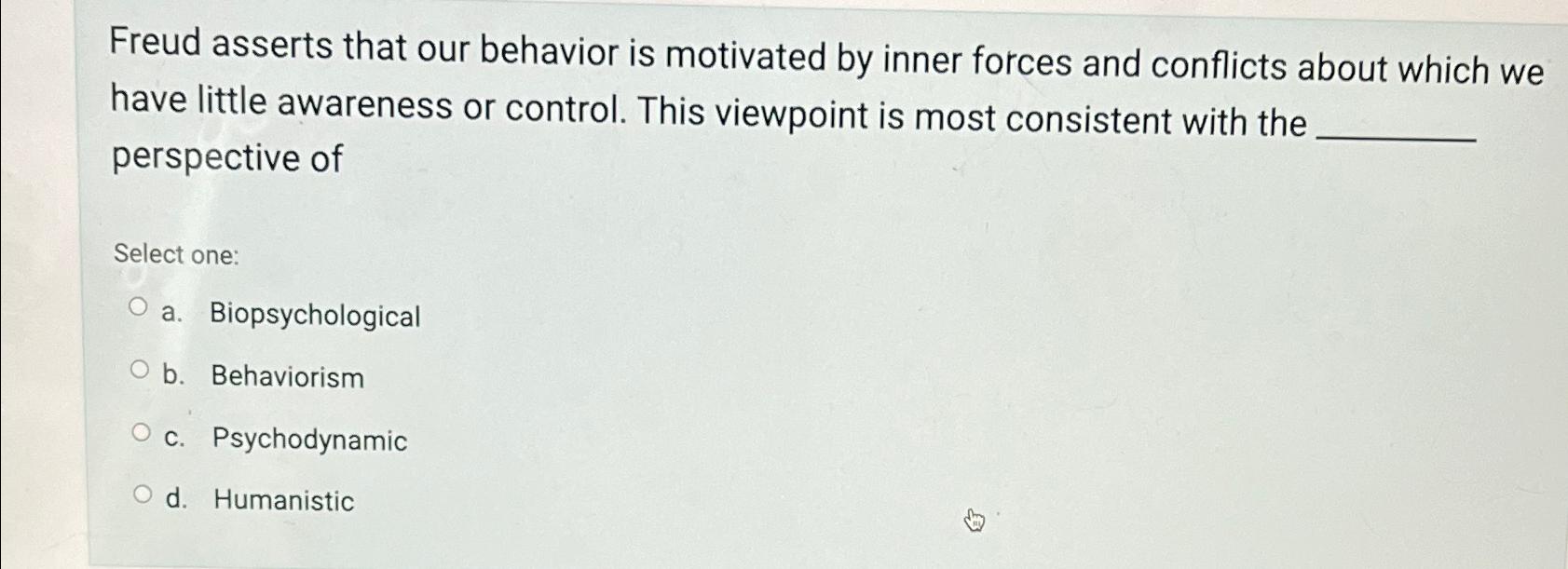 Solved Freud asserts that our behavior is motivated by inner | Chegg.com