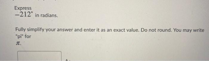 Solved Express -212° in radians. Fully simplify your answer | Chegg.com