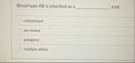 Solved Blood type AB ﻿is inherited as a | Chegg.com