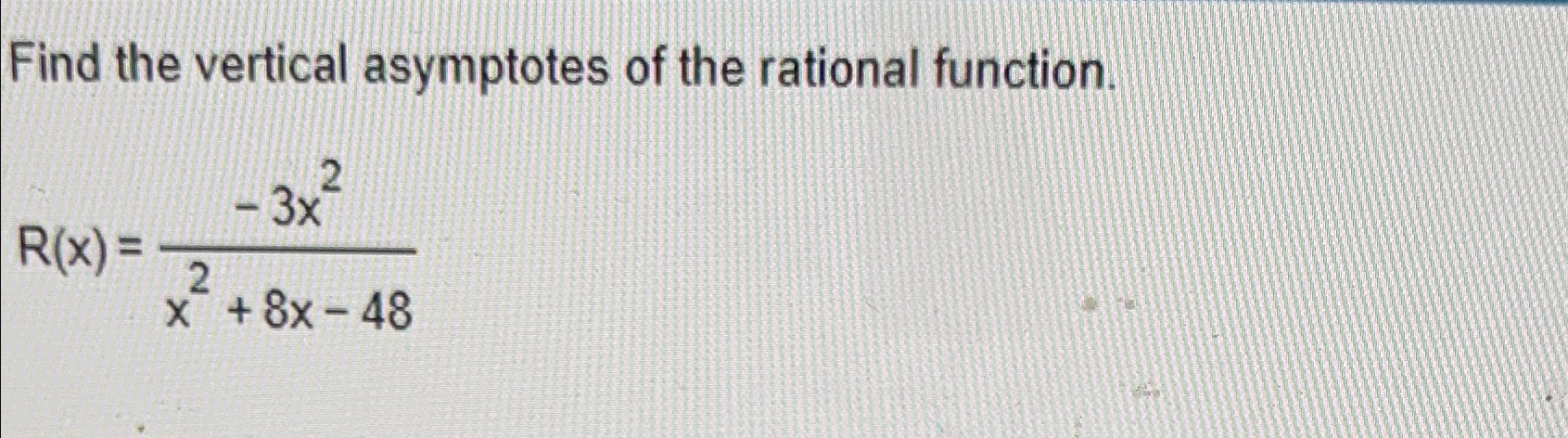 Solved Find the vertical asymptotes of the rational | Chegg.com
