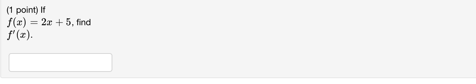 Solved (1 ﻿point) ﻿Iff(x)=2x+5, ﻿findf'(x). | Chegg.com