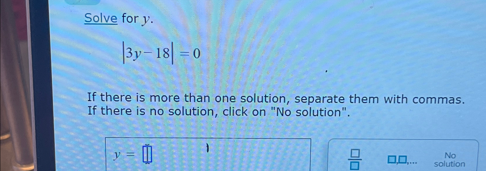 Solved Solve for y.|3y-18|=0If there is more than one | Chegg.com