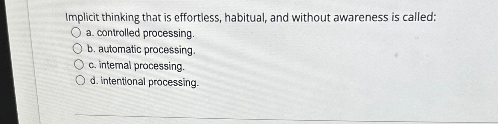 Solved Implicit thinking that is effortless, habitual, and | Chegg.com