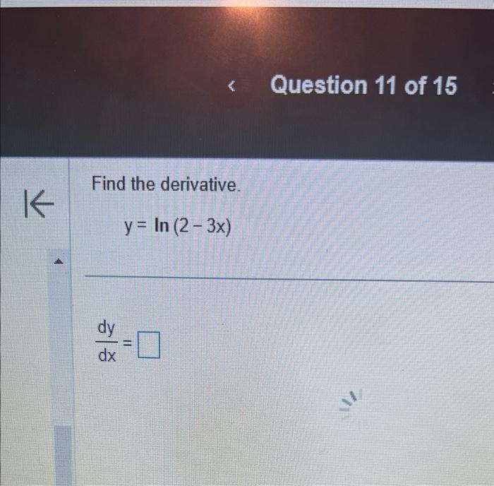 Solved Find the derivative. y=ln(2−3x) dxdy= | Chegg.com
