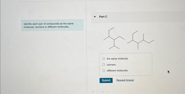 Solved Identify each pair of compounds as the same molecule, | Chegg.com