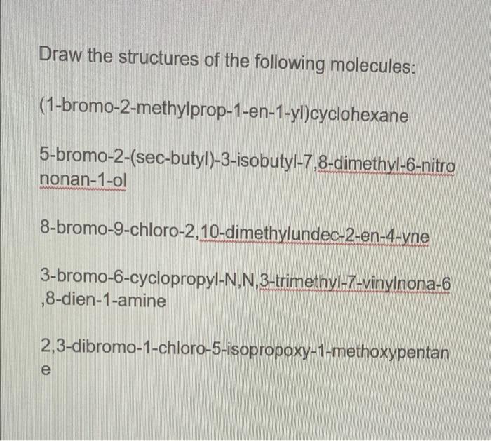 Solved Draw the structures of the following molecules: | Chegg.com