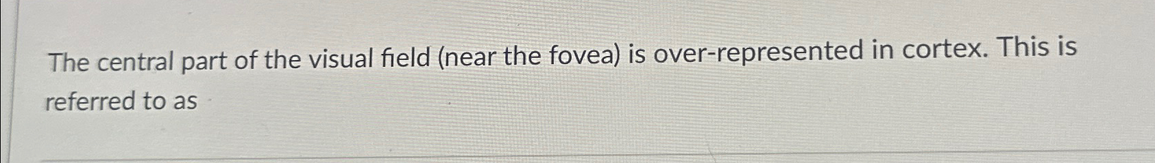 Solved The central part of the visual field (near the fovea) | Chegg.com