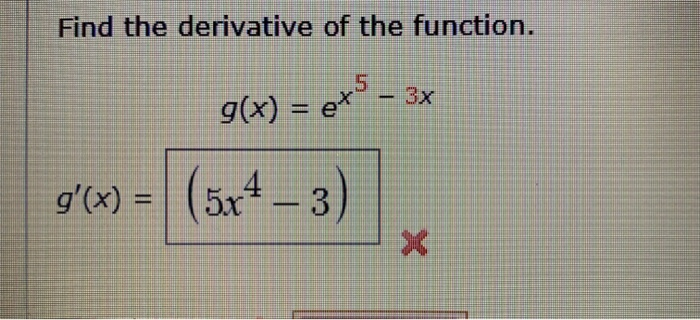 Solved Find the derivative of the function. - 3x g(x) = ex5 | Chegg.com