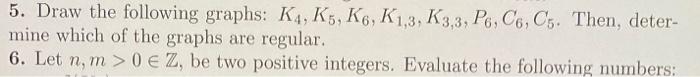 Solved 5. Draw the following graphs: K4, K5, K6, K1,3,K3,3, | Chegg.com