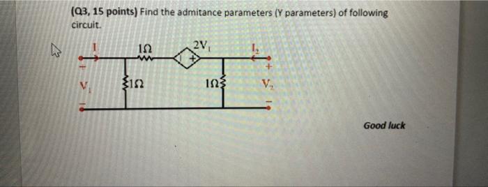 Solved (Q3, 15 points) Find the admitance parameters ( Y | Chegg.com