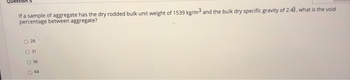 Solved If a sample of aggregate has the dry rodded bulk unit | Chegg.com
