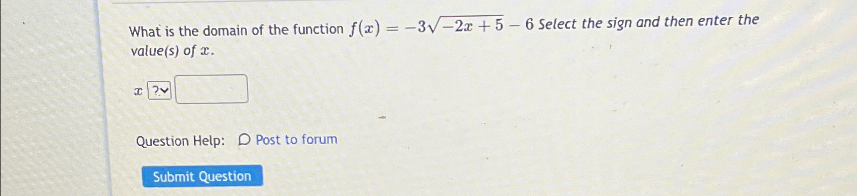 Solved What is the domain of the function f(x)=-3-2x+52-6 | Chegg.com