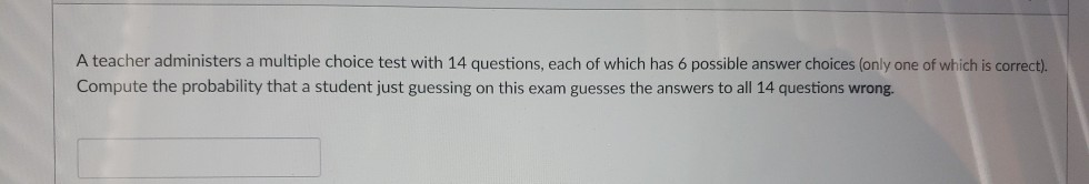 Solved A teacher administers a multiple choice test with 14 | Chegg.com