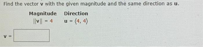 [Solved]: Find the vector v with the given magnitude and the