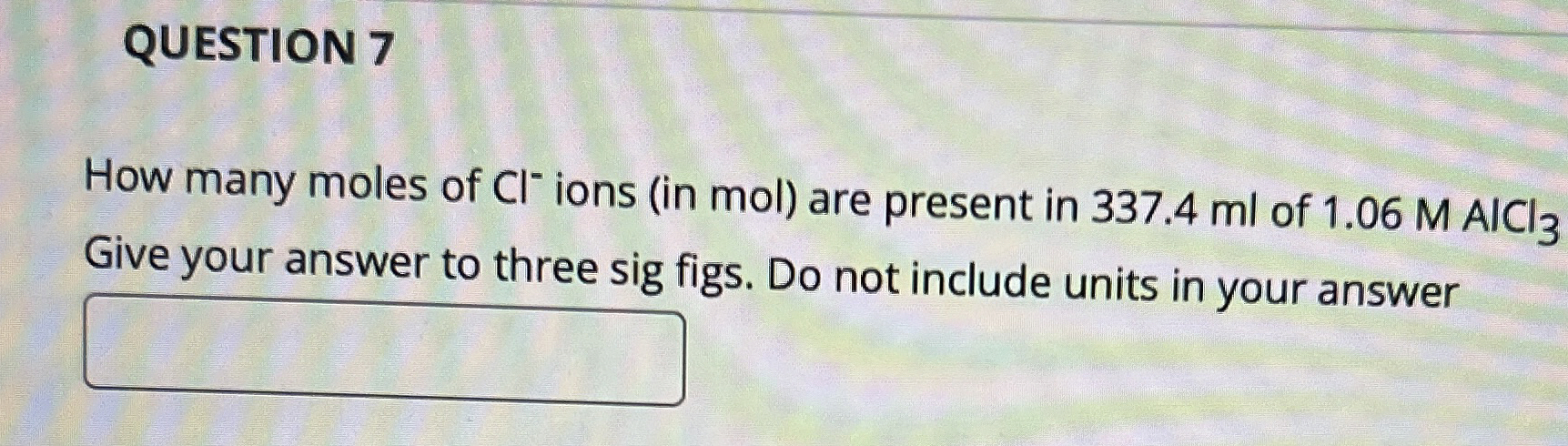 Solved QUESTION 7How many moles of Cl-ions (in mol ) ﻿are | Chegg.com